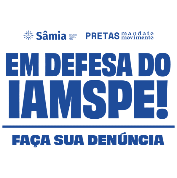 Denúncias – IAMSPE | Sâmia Bomfim